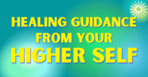 Healing Guidance from your Higher Self – 3 Step Process ⋆ Now Healing