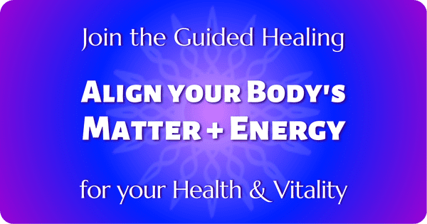 Align your Body’s Matter & Energy, for High-Level Healing ⋆ Now Healing