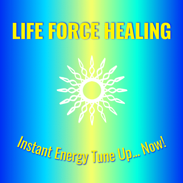 Life Force Healing: Instant Energy Tune Up ⋆ Now Healing